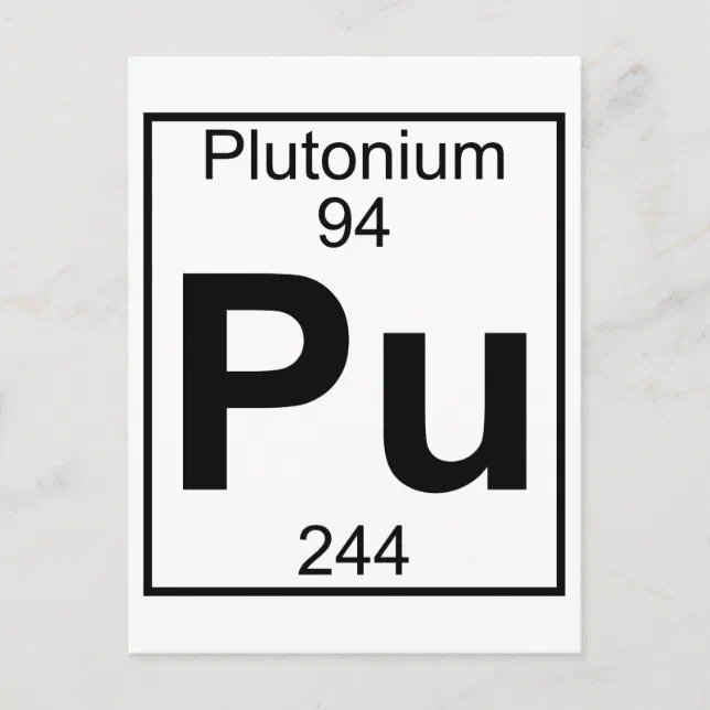 Element 094 - Pu - Plutonium (Full) Postcard | Zazzle