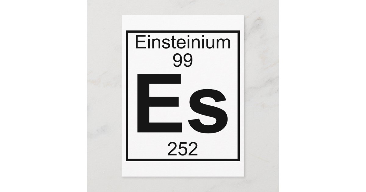 Element 099 - Es - Einsteinium (Full) Postcard | Zazzle