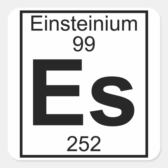 Element 099 - Es - Einsteinium (Full) Square Sticker | Zazzle