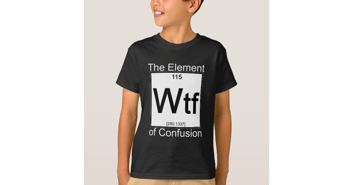 Element WTF Dark Shirts | Zazzle
