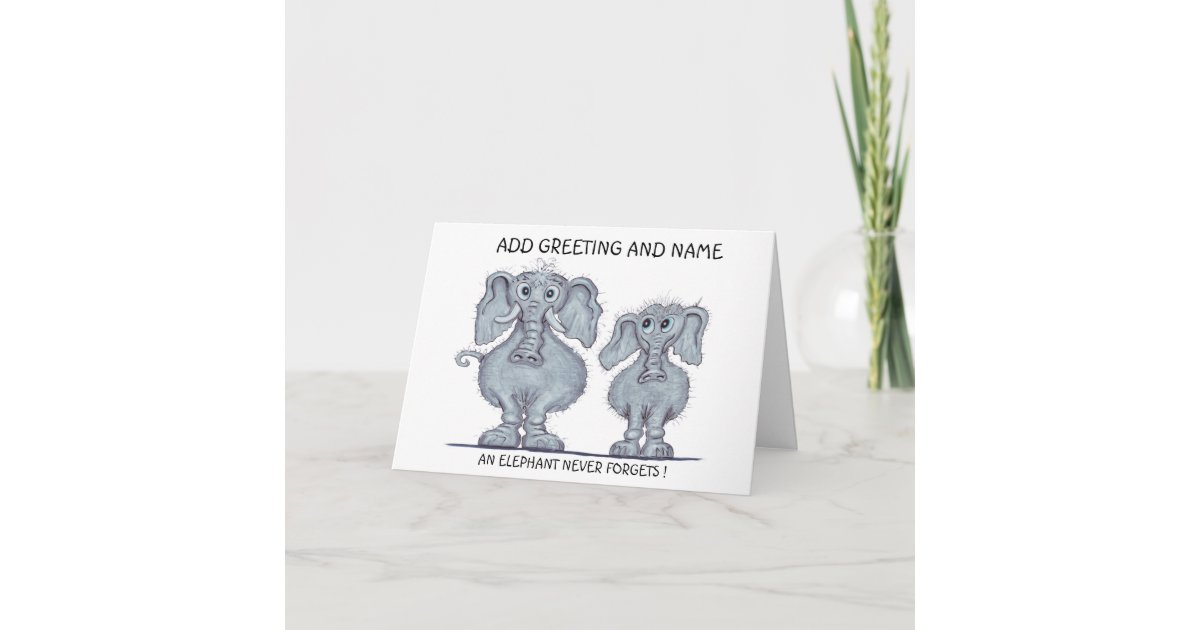 Elephant Never Forgets Card | Zazzle