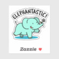 Elephantastic Funny Elephant Pun Sticker | Zazzle