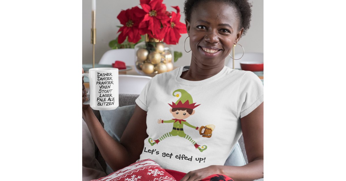 Elf Let's get Elfed Up Funny Christmas T-Shirt | Zazzle