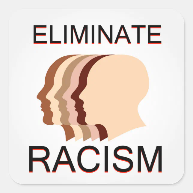 Eliminate racism square sticker | Zazzle