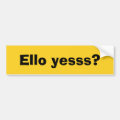 Ello Yesss Funny Quote with Black Text Bumper Sticker | Zazzle
