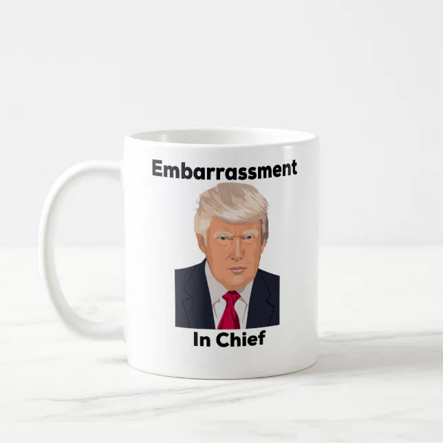 Embarrassment in Chief Anti Trump Funny Gift Coffee Mug | Zazzle