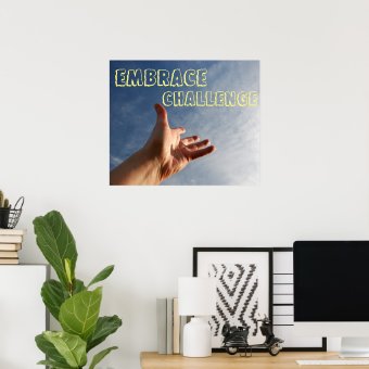 Embrace Challenge Motivational Poster | Zazzle