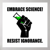 Embrace Science Resist Ignorance Poster | Zazzle