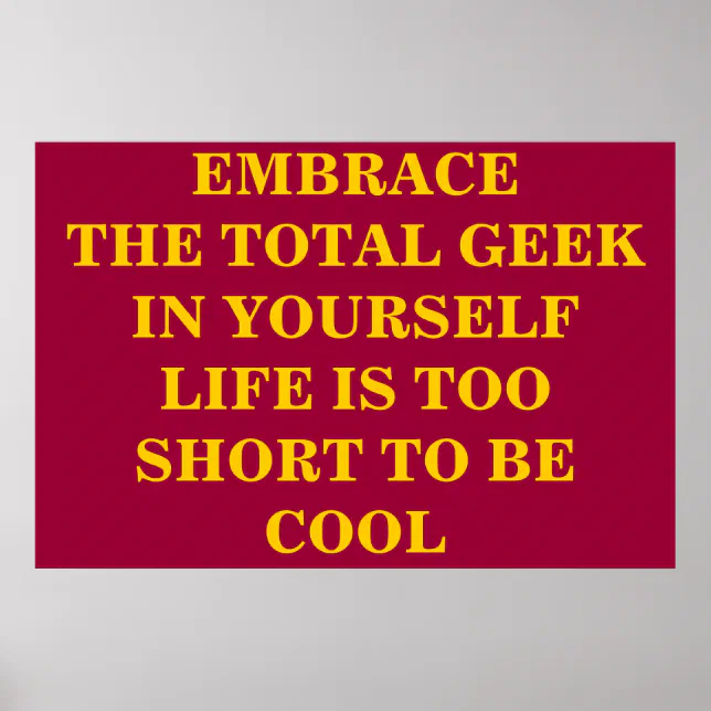 Embrace The Total Geek Poster | Zazzle