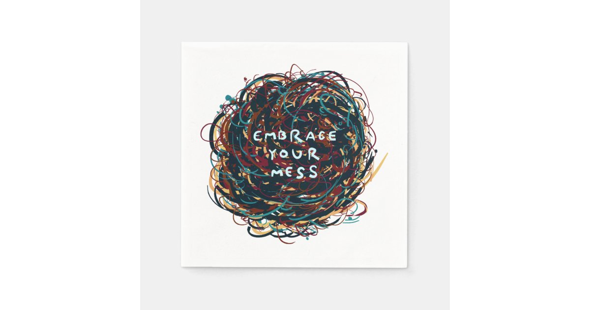 Embrace your Mess Napkins | Zazzle
