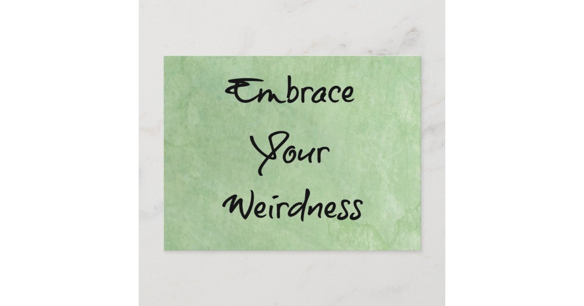 Embrace Your Weirdness Postcard | Zazzle