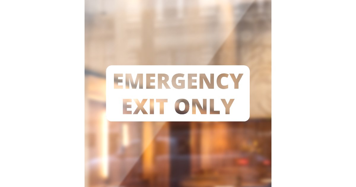 Emergency Exit Only Storefront Decal | Zazzle