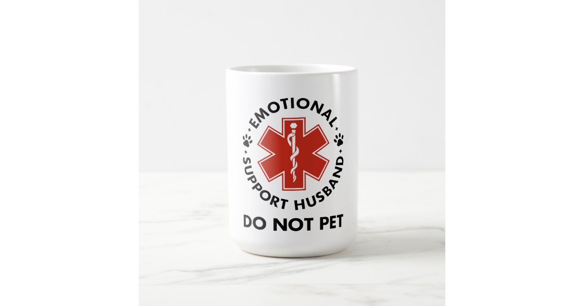 Emotional Support Husband Do Not Pet Coffee Mug | Zazzle