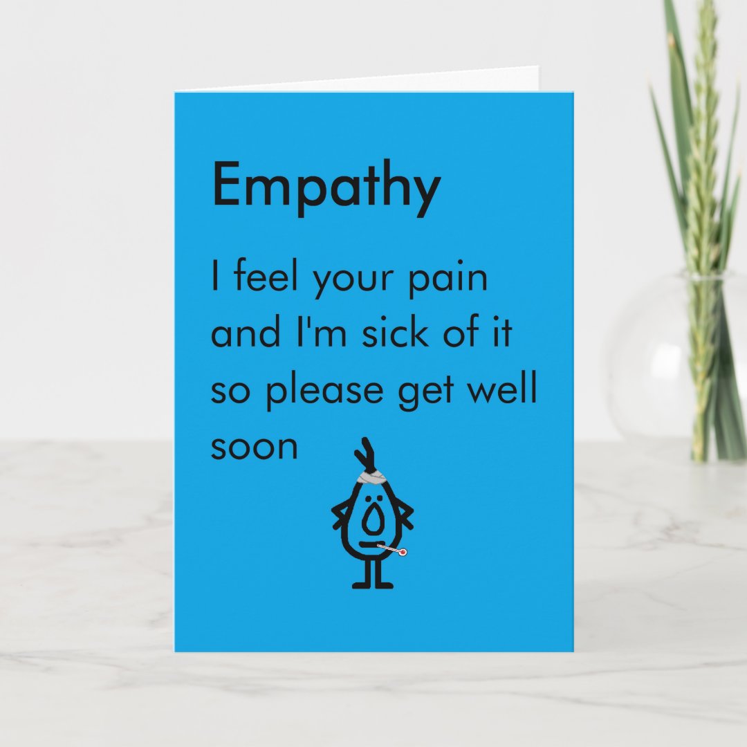 Empathy - a funny get well poem card | Zazzle