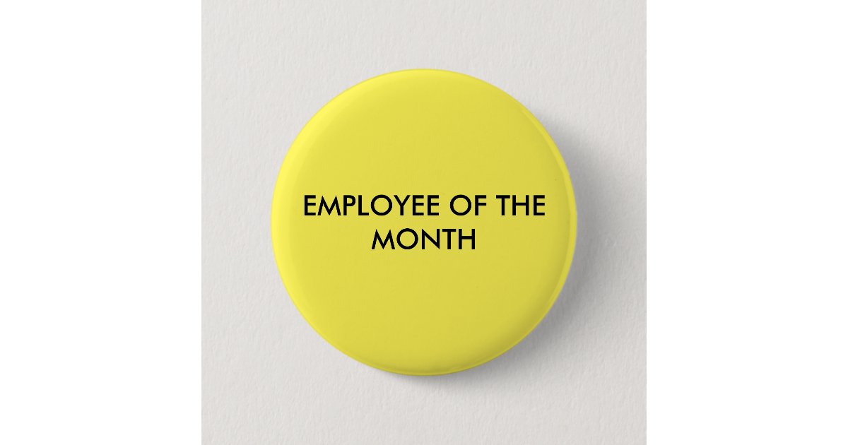 EMPLOYEE OF THE MONTH BUTTON | Zazzle