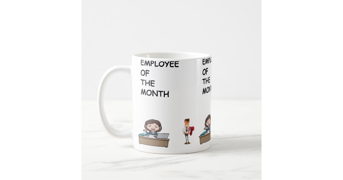 Employee of the month coffee mug | Zazzle
