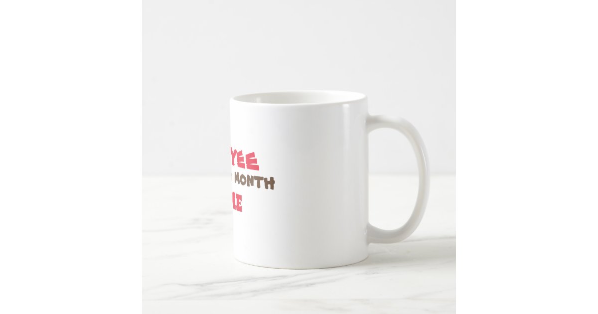 Employee of the month coffee mug | Zazzle