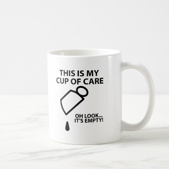 Empty Cup of Care Funny Mug | Zazzle.com