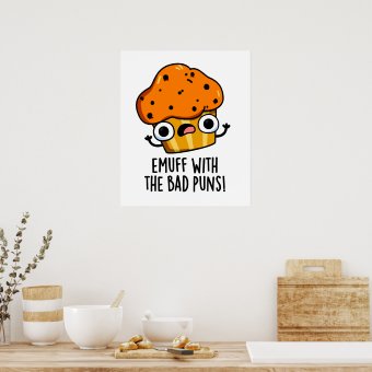 Emuff With The Bad Puns Food Muffin Pun Poster | Zazzle