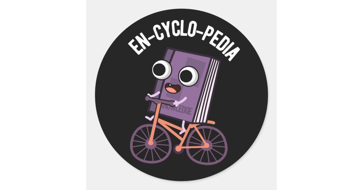 En-cyclo-Pedia Funny Encyclopedia Pun Dark BG Classic Round Sticker ...