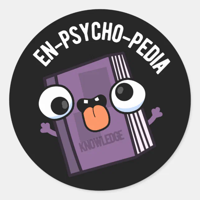 En-psycho-pedia Funny Encyclopedia Pun Dark BG Classic Round Sticker ...