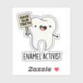 Enamel Activist Funny Dental Tooth Pun Sticker | Zazzle