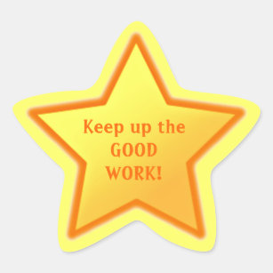 Keep Up The Good Work Stickers | Zazzle