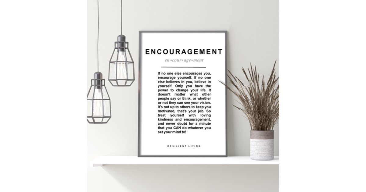 ENCOURAGEMENT Uplifting Encouraging Poster | Zazzle