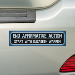 End Affirmative Action Start with Elizabeth Warren Bumper Sticker | Zazzle