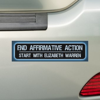 End Affirmative Action Start with Elizabeth Warren Bumper Sticker | Zazzle