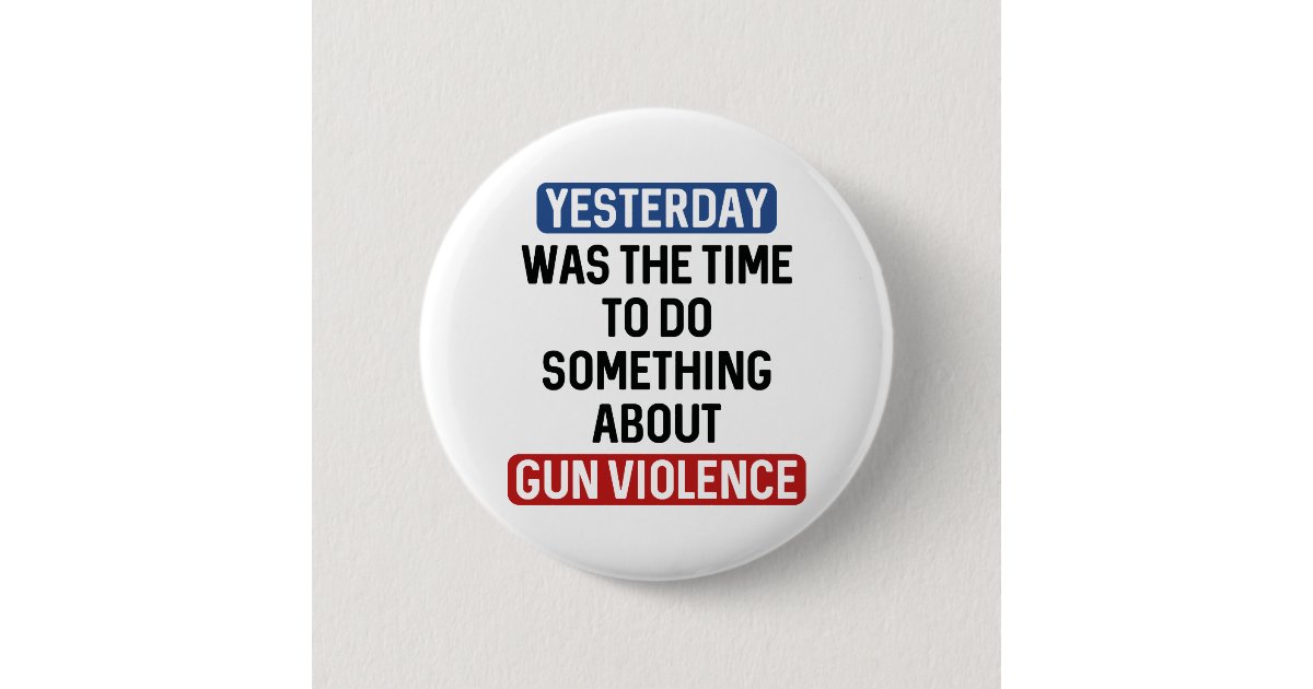 End Gun Violence Now Pinback Button | Zazzle