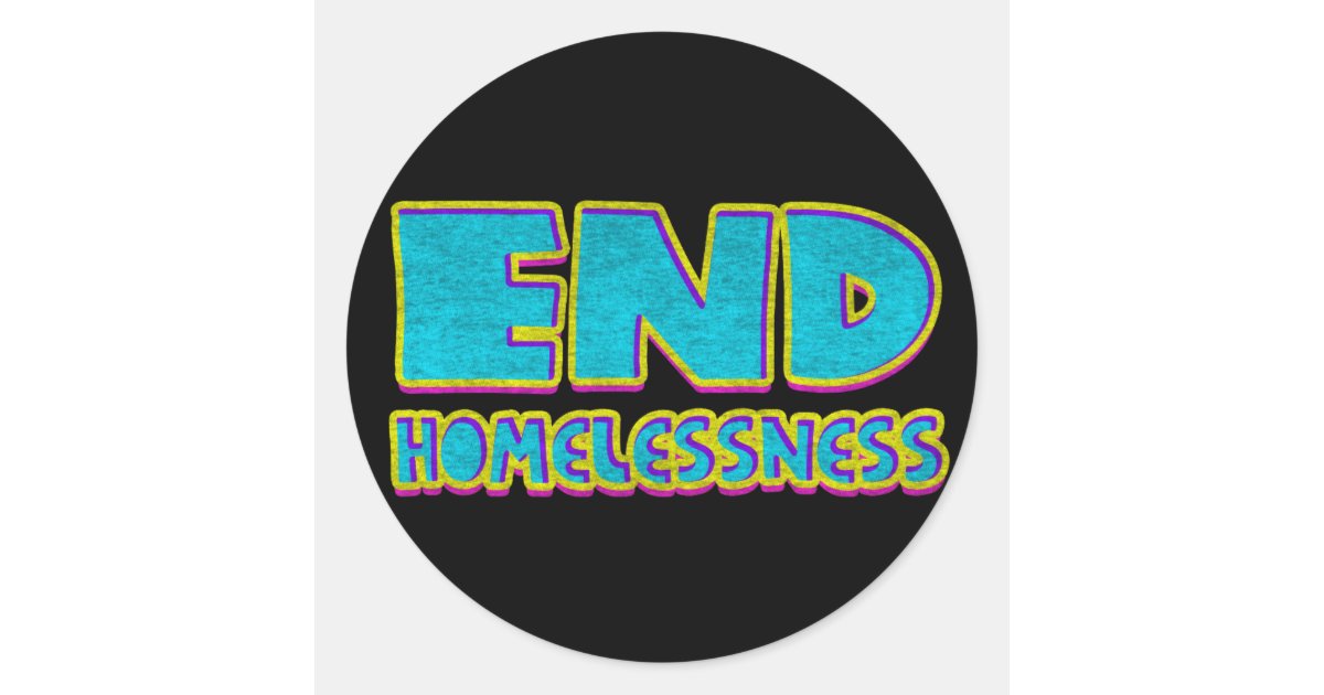 End homelessness classic round sticker | Zazzle