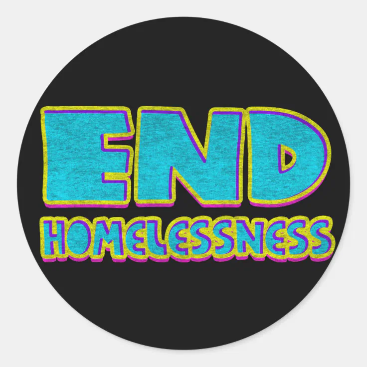 End homelessness classic round sticker | Zazzle