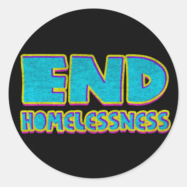 End homelessness classic round sticker | Zazzle