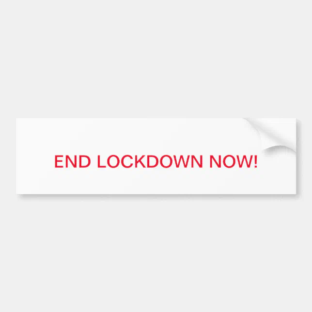 End Lockdown Now! Bumper Sticker | Zazzle
