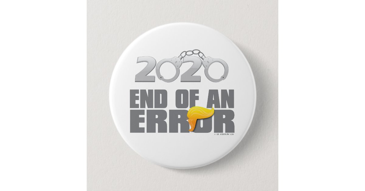 End of an Error 2020 Button | Zazzle