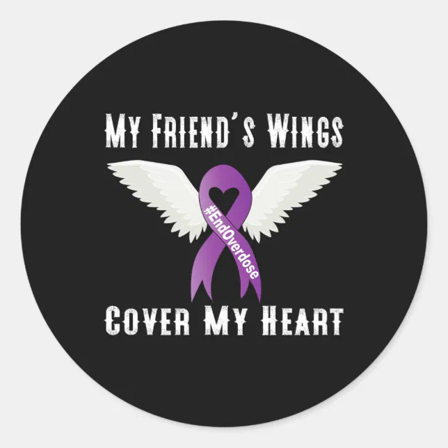 End Overdose My Friends Wings Cover My Heart Classic Round Sticker Zazzle 