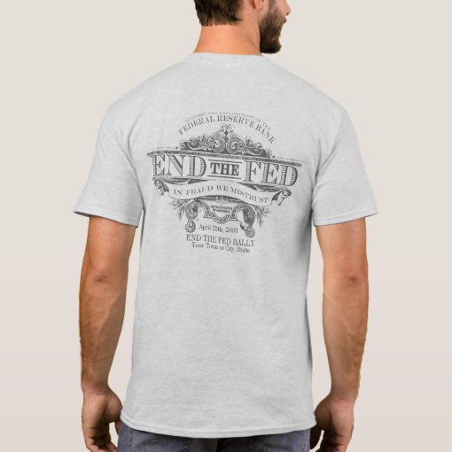 End The Fed Customizable Rally T-Shirt | Zazzle