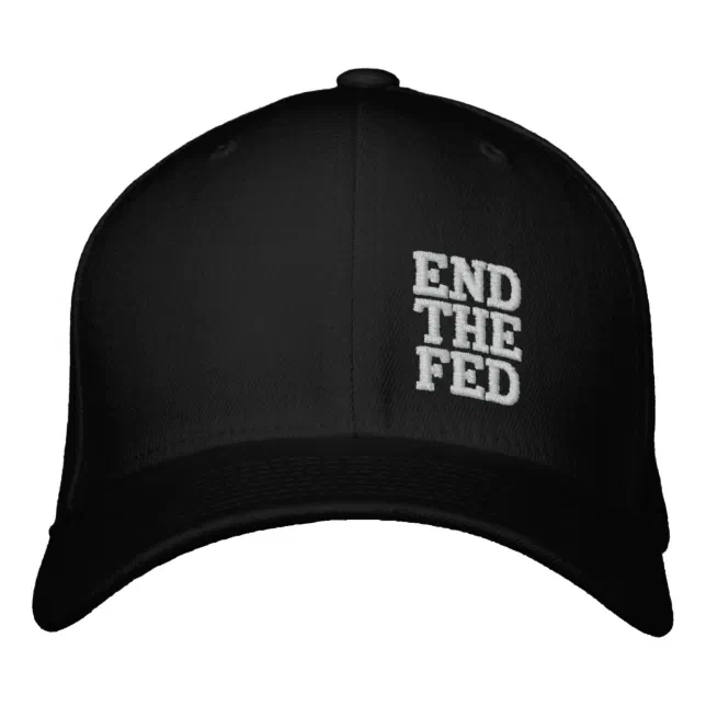 END THE FED EMBROIDERED BASEBALL CAP | Zazzle