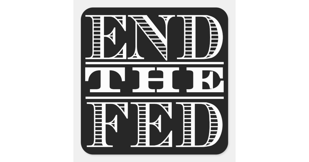 End the Fed Sticker | Zazzle