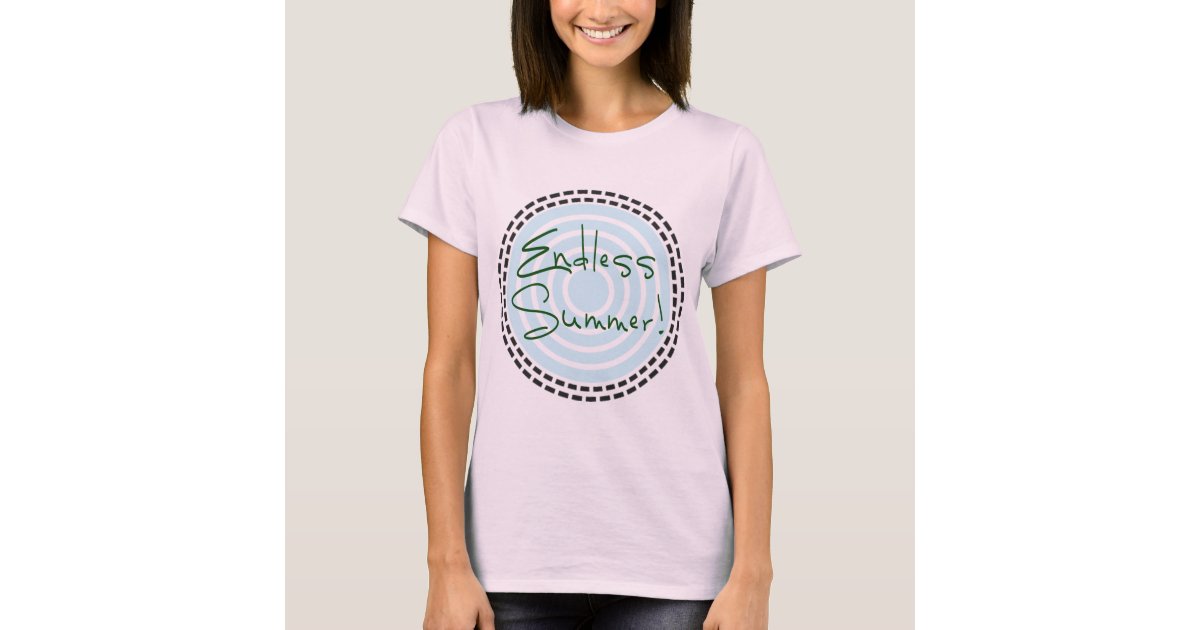 endless summer T-Shirt | Zazzle