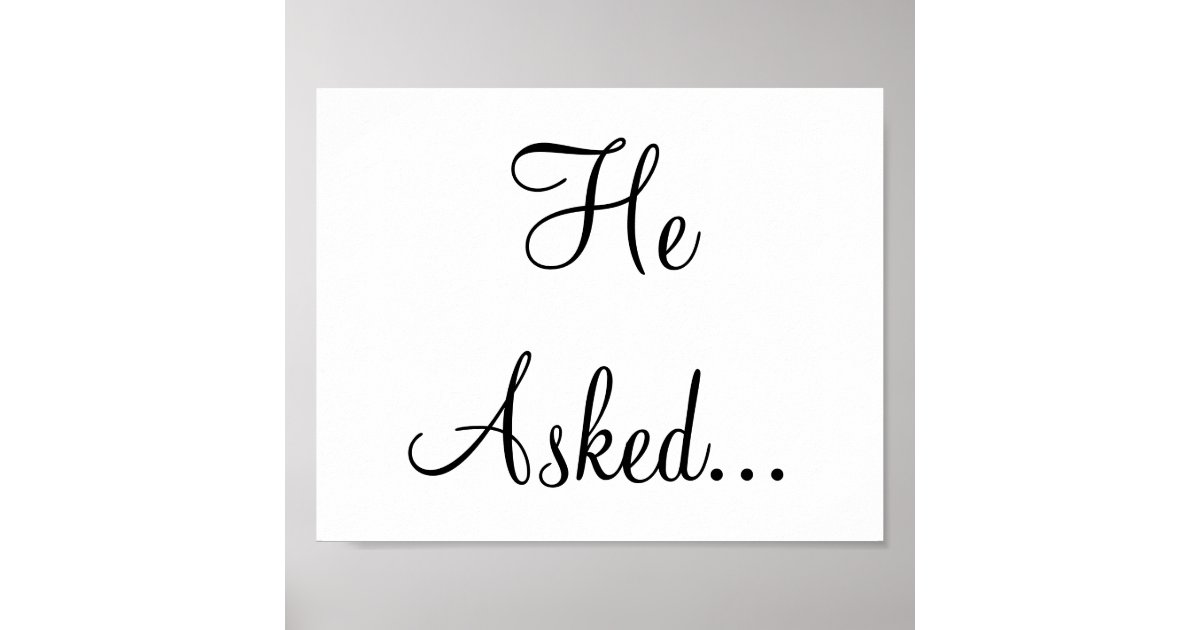 Engagement wedding photo prop sign "He Asked" | Zazzle