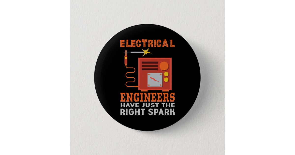 Engineer Electrical Engineers Have Just The Right Button | Zazzle