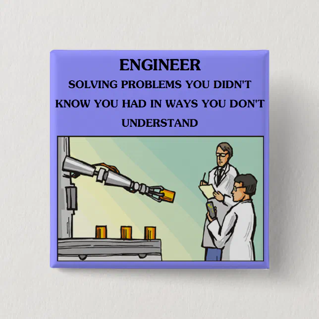 engineer engineering joke pinback button | Zazzle