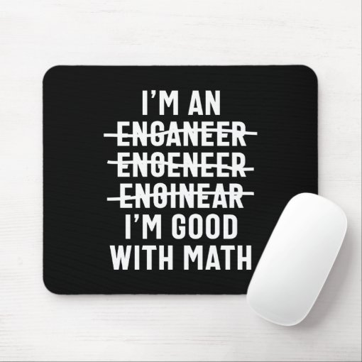 Engineer. I'm Good With Math Mouse Pad | Zazzle