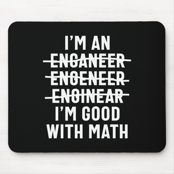 Engineer. I'm Good With Math Mouse Pad | Zazzle