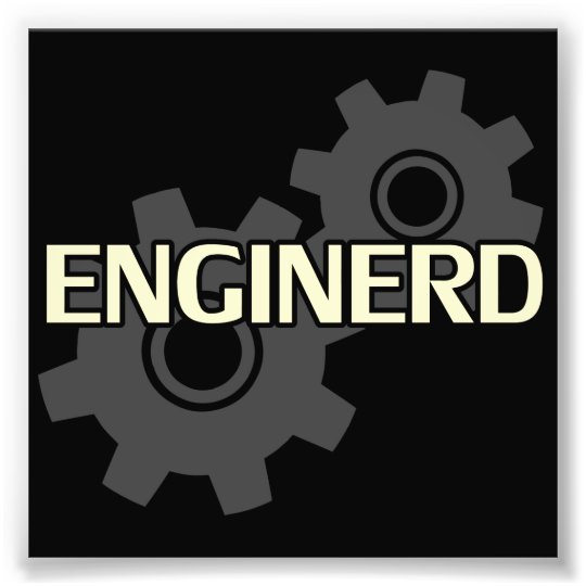 Enginerd Engineer Nerd Photo Print | Zazzle.com