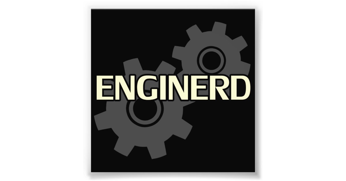 Enginerd Engineer Nerd Photo Print | Zazzle.com