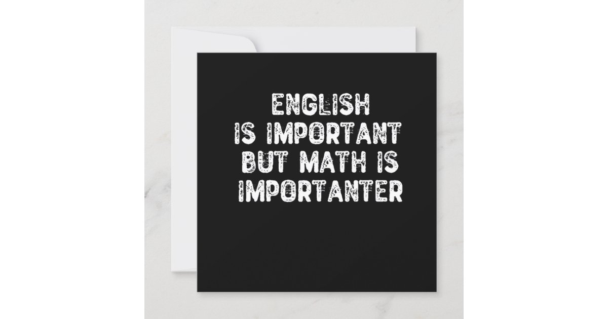 English Is Important But Math Is Importanter -Math Invitation | Zazzle