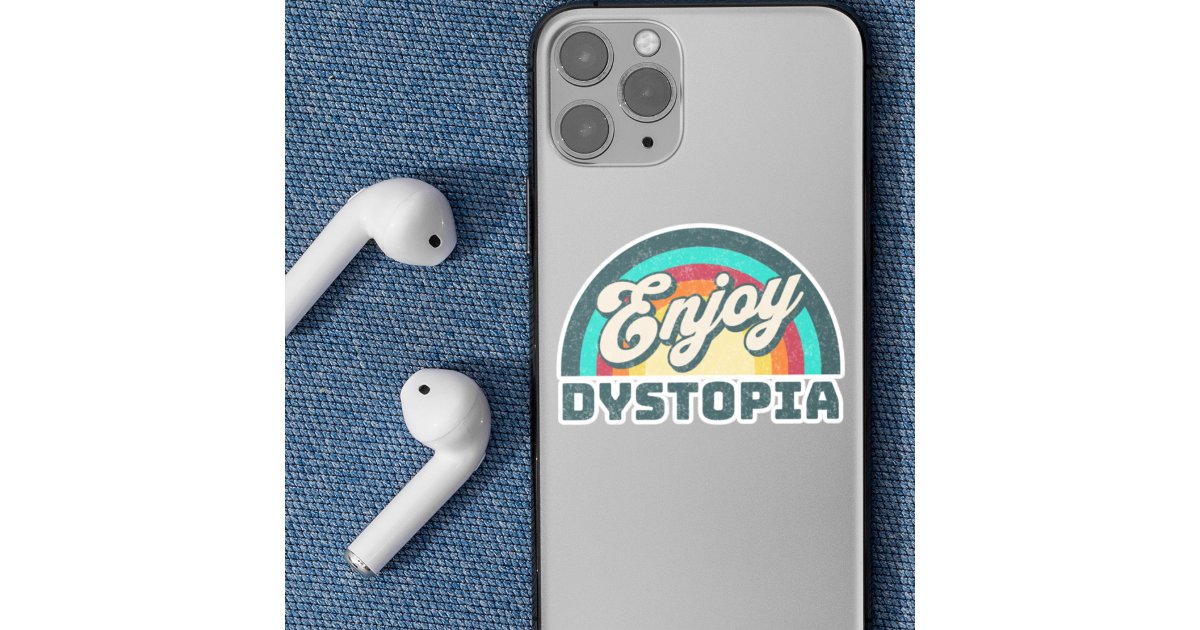 Enjoy Dystopia | Sarcastic Woke Rainbow Saying Sticker | Zazzle